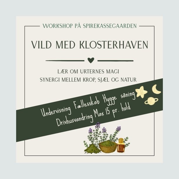 Workshop Vild med Klosterhave - Workshop - Spirekassen ApS